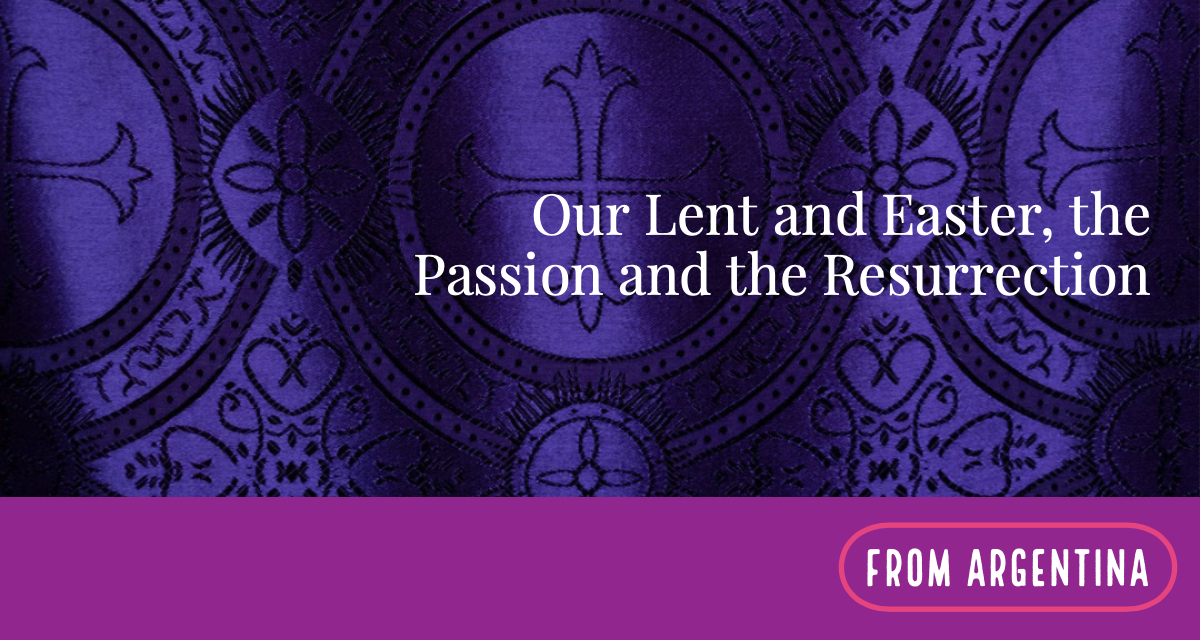 Our Lent and Easter, the Passion and the Resurrection - Global Ministries
