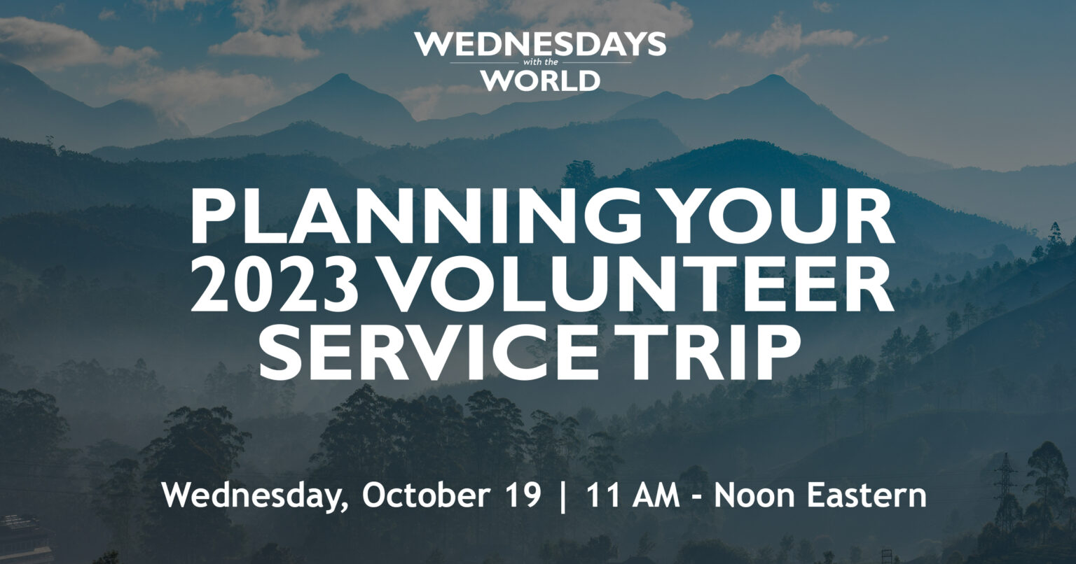 Planning Your 2023 Volunteer Service Trip - Global Ministries