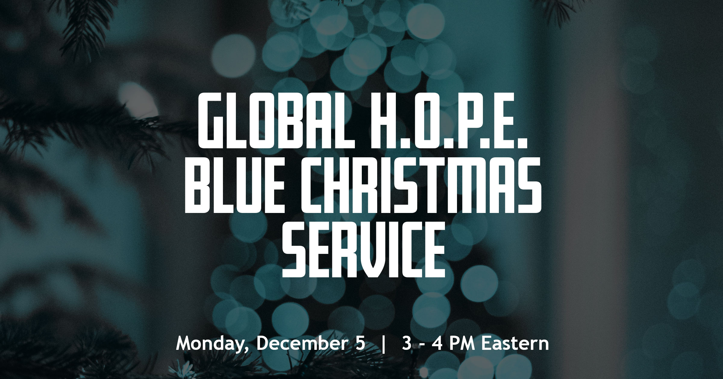 Global H.O.P.E. Blue Christmas Service - Global Ministries