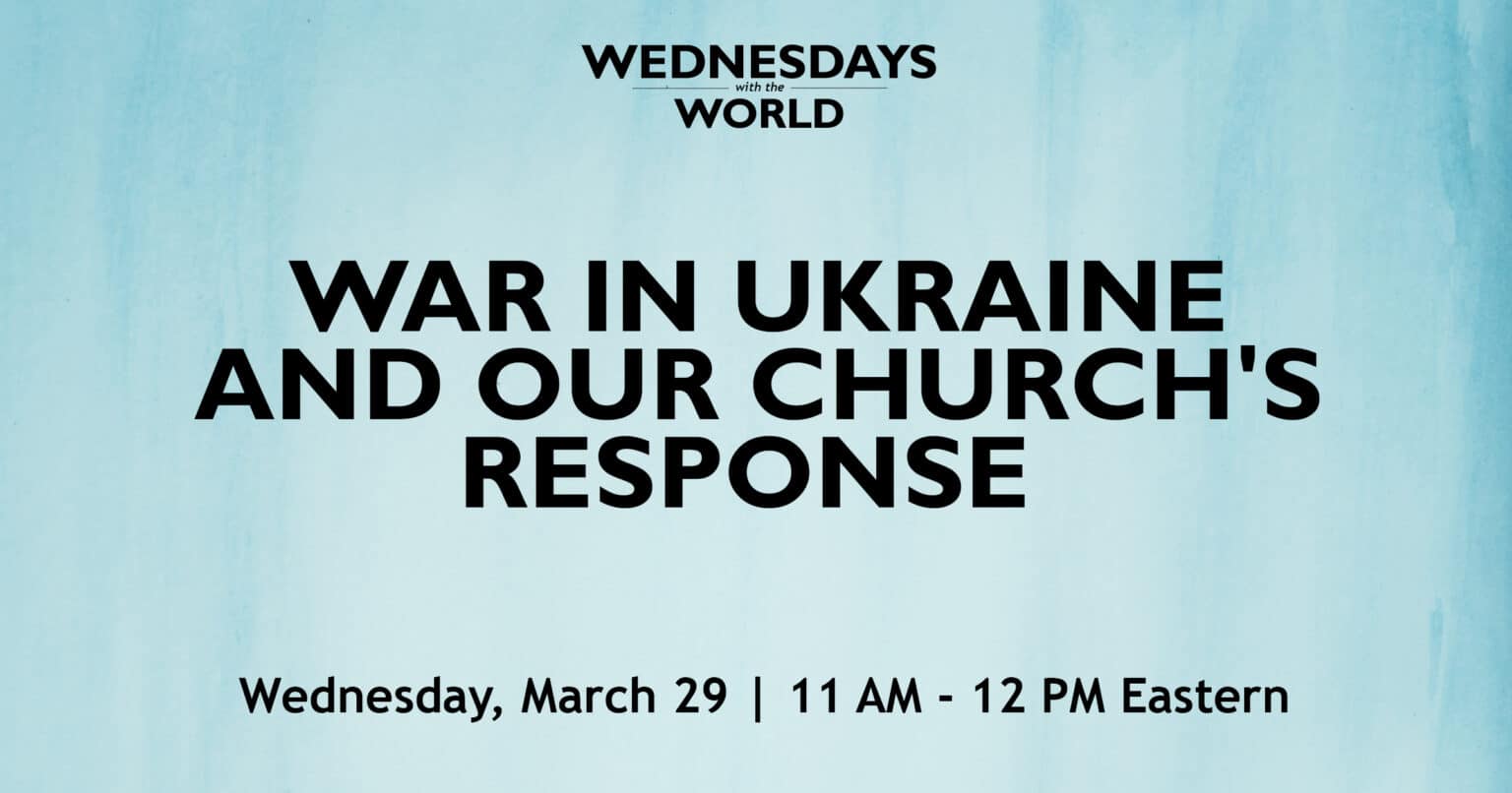 War in Ukraine and Our Church's Response - Global Ministries