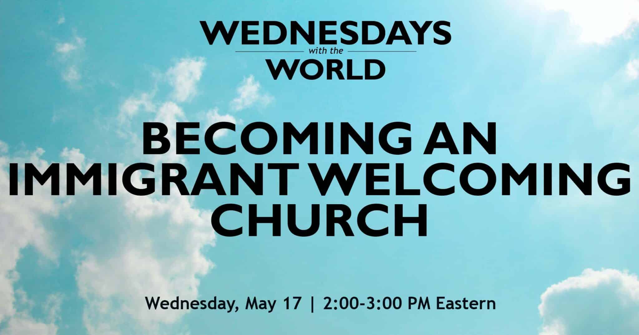 Becoming an Immigrant Welcoming Church - Global Ministries