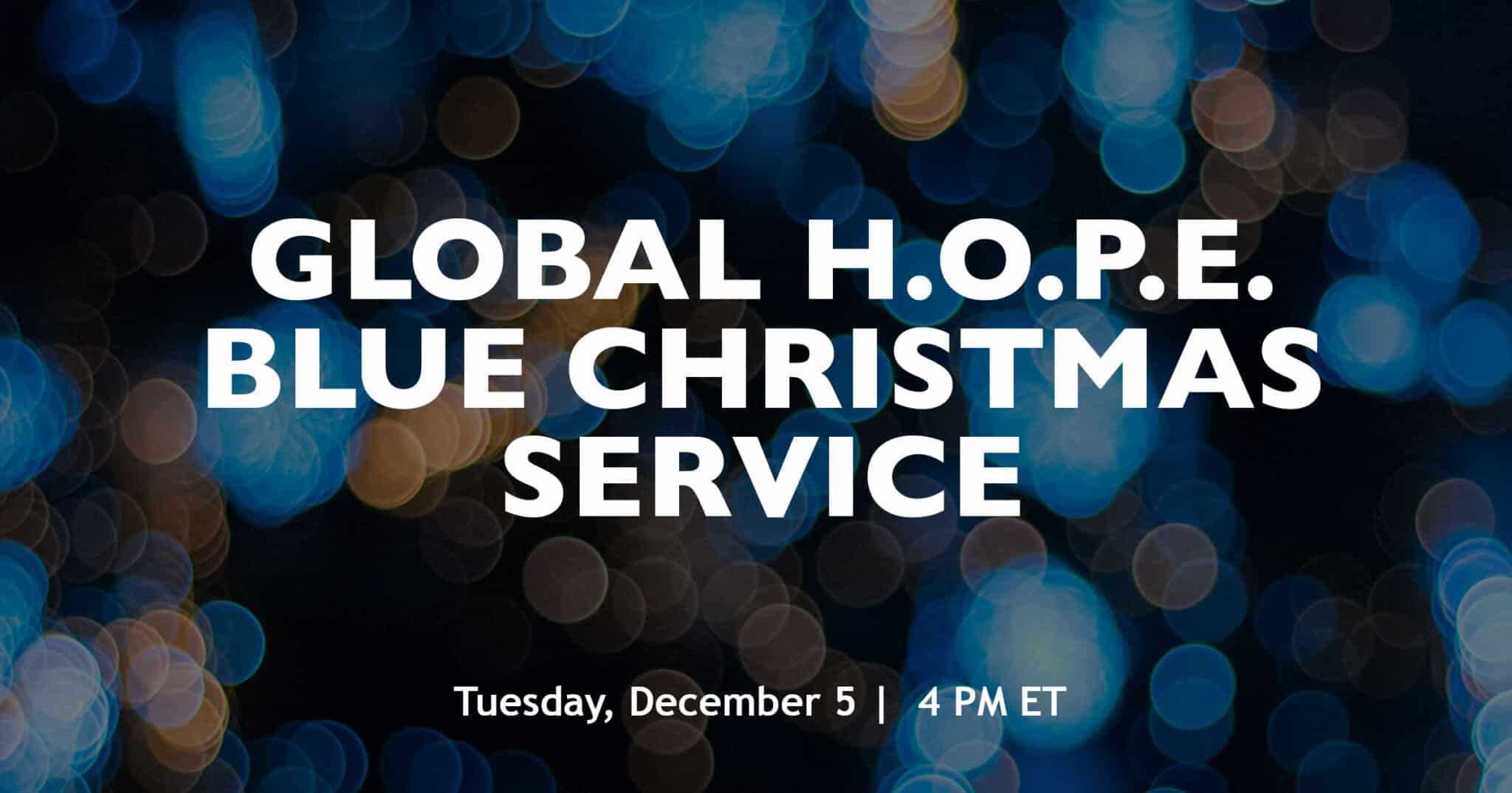 Global H.O.P.E. Blue Christmas Service - Global Ministries